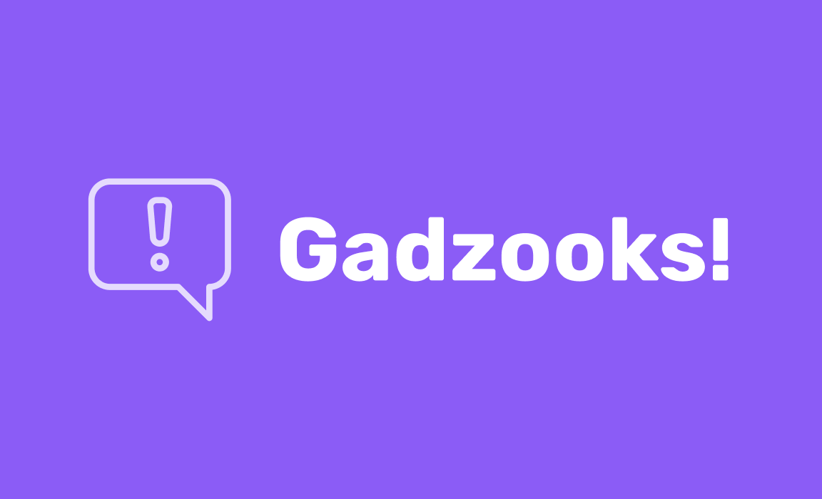 Gadzooks!